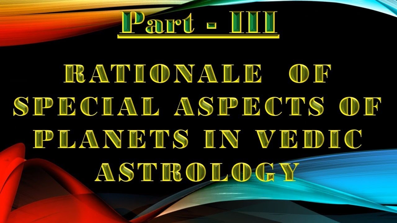 Rationale of Special Aspects of Planets in Vedic Astrology - YouTube