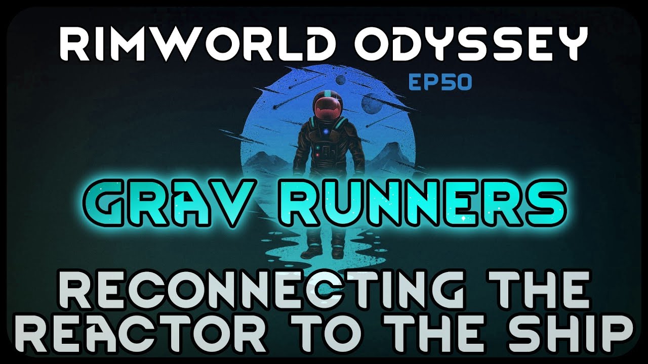 Reconnecting The Reactor to the Ship in RimWorld Grav Runners ...