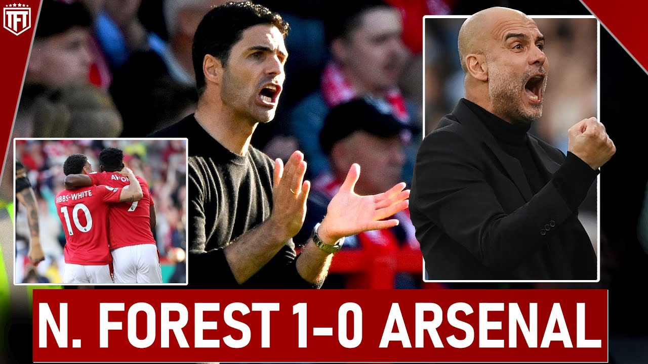 Arsenal LOSE AGAIN! CITY ARE CHAMPIONS! Nottingham Forest 1-0 Arsenal ...