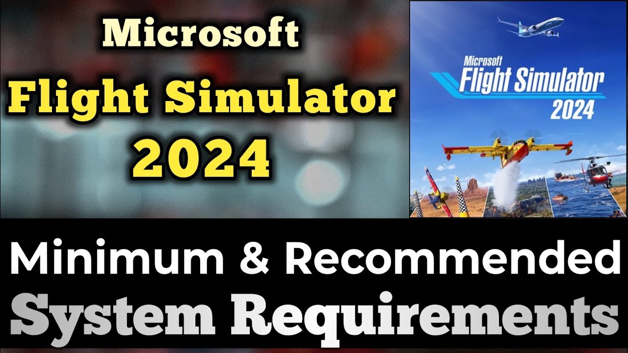 Flight Simulator 2024 System Requirements || MS Flight Simulator 24 PC ...