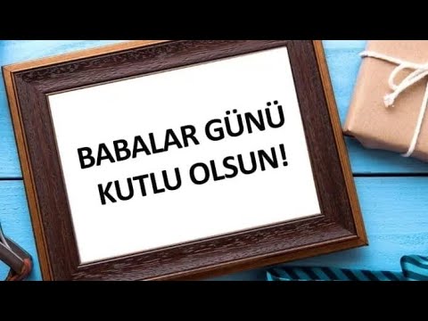EN YENİ BABALAR GÜNÜ MESAJLARI | BABALAR GÜNÜ VİDEOLARI | RESİMLİ BABALAR GÜNÜ MESAJLARI