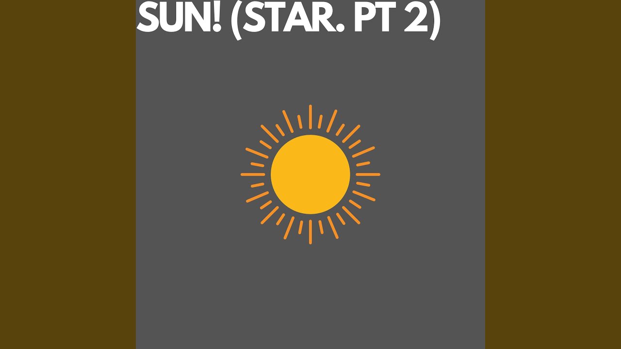 SUN! (STAR, Pt. 2) (SLOWED DOWN) - YouTube