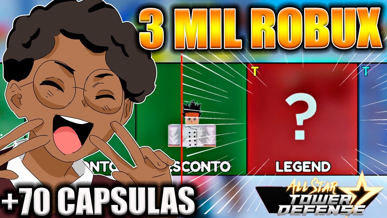 GASTEI 3 MIL ROBUX NA NOVAS CAPSULE ALL STAR TOWER DEFENSE - YouTube