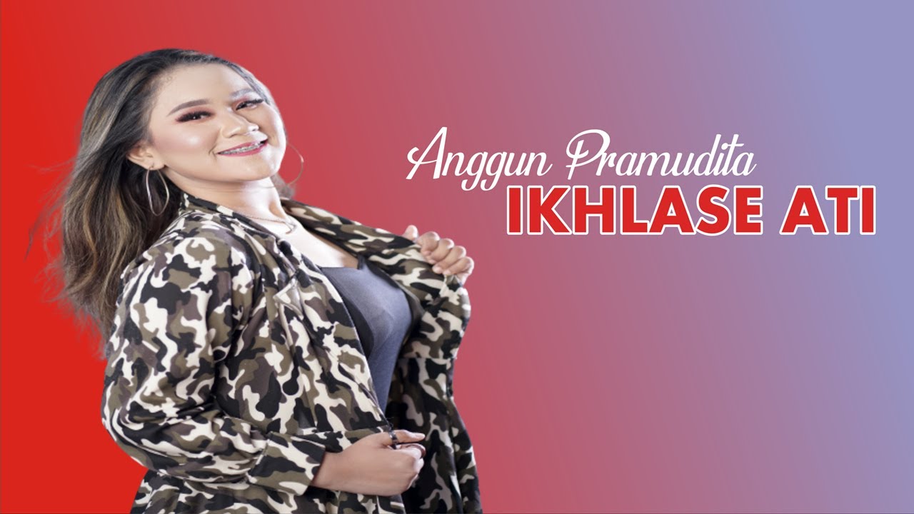 IKHLASE ATI - ANGGUN PRAMUDITA (Official Music Video) - YouTube