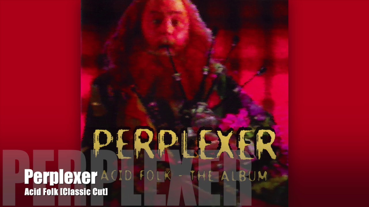 Perplexer - Acid Folk (The Album) - YouTube