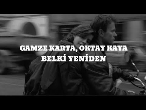 Gamze Karta, Oktay Kaya- Belki Yeniden sözleri (Başka bir zaman Başka bir diyarda belki yeniden)