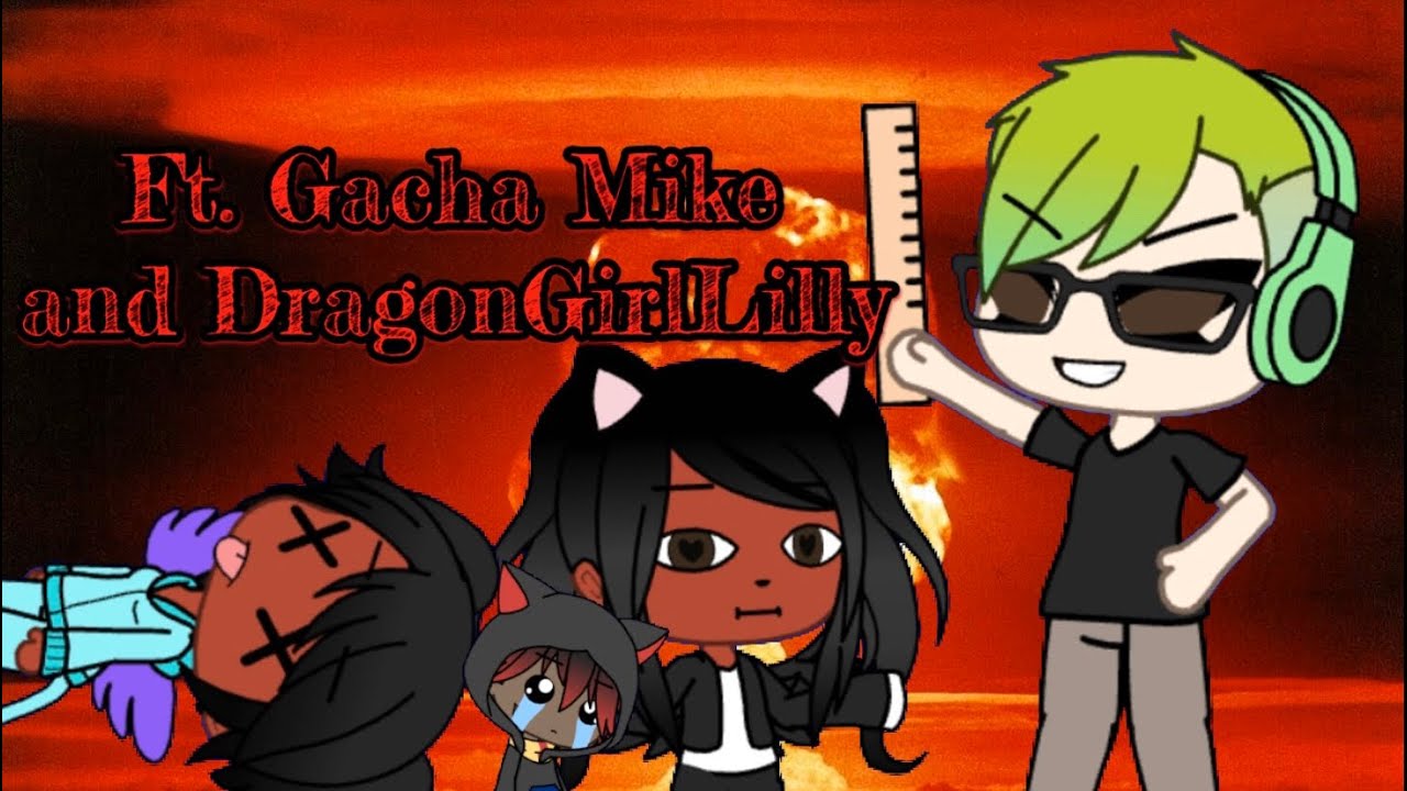 Gacha Life ~ My first video! Ft: Gacha Mike and DragonGirlLilly - YouTube