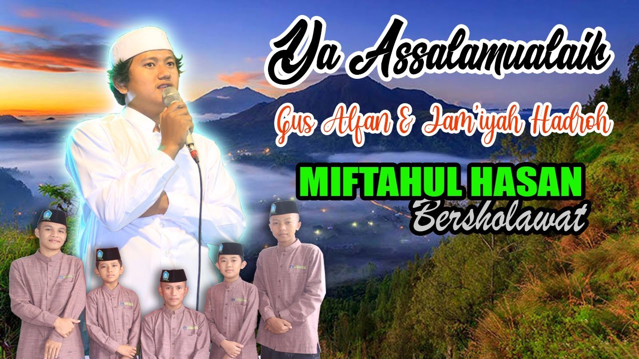 YA ASSALAMUALAIK BERSAMA GUS ALFAN & JAM'IYAH HADROH|| MIFTAHUL HASAN ...