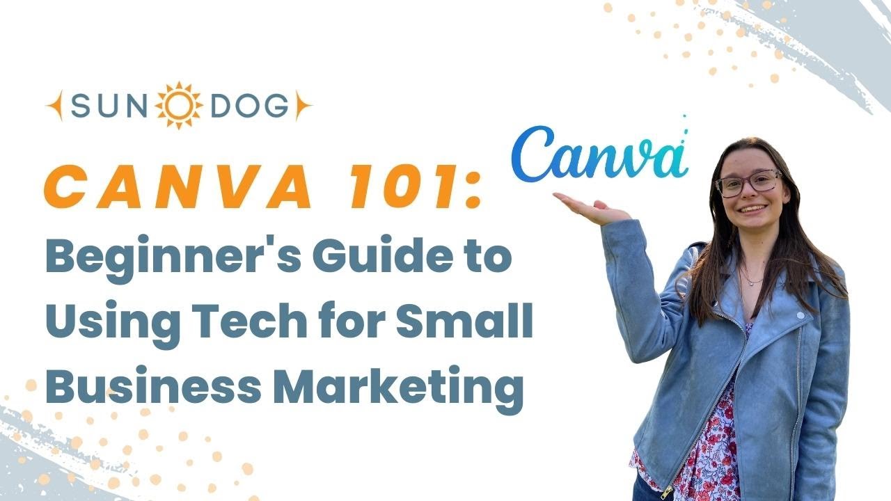 Canva 101: Beginner's Guide to Using Tech for Small Business Marketing ...