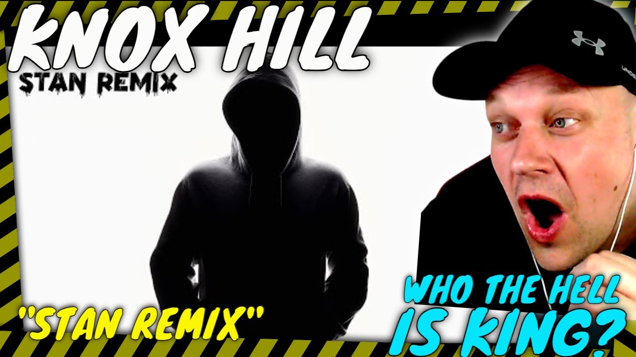 KING WHO? | KNOX HILL is back with A Stan Remix ! [ Reaction ] - YouTube