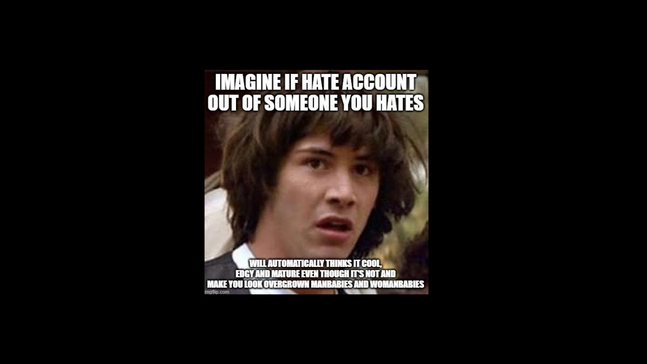 Hate Acccount Out Of Someone Be Like YouTube hate-acccount-out-of-someone-be-like-youtube