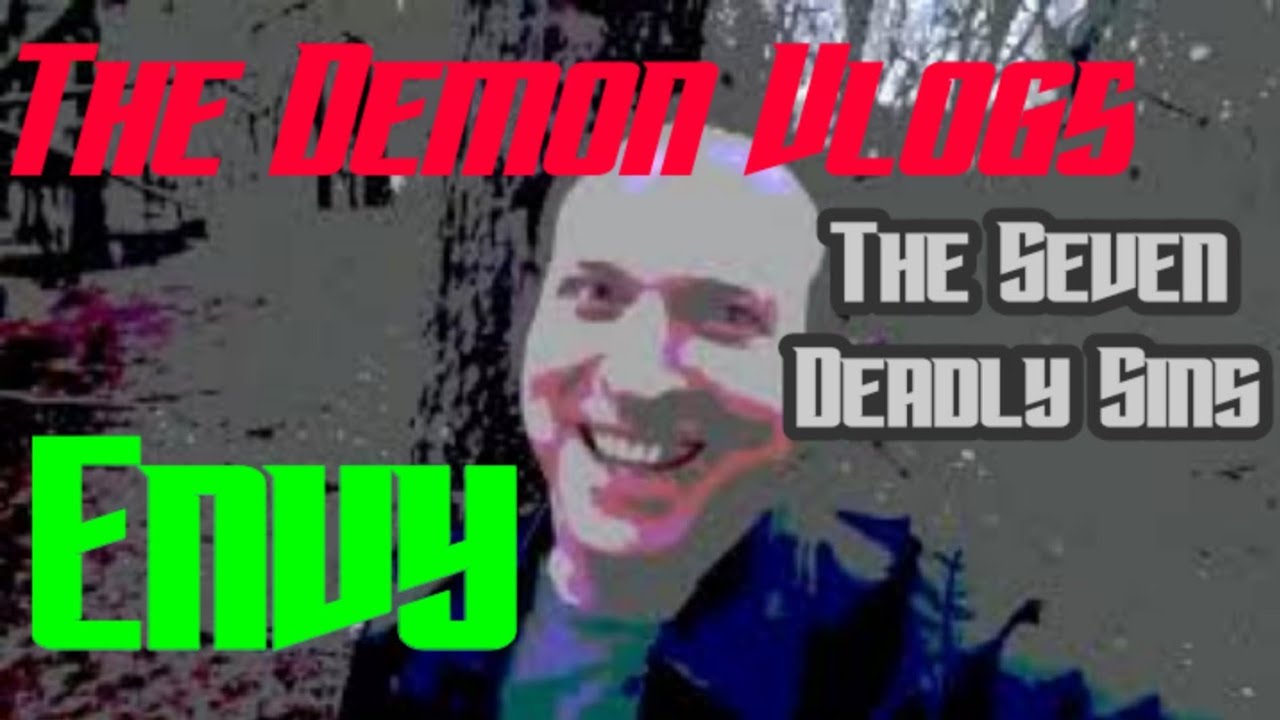 The Demon Vlogs-The Seven Deadly Sins 3: Envy - YouTube