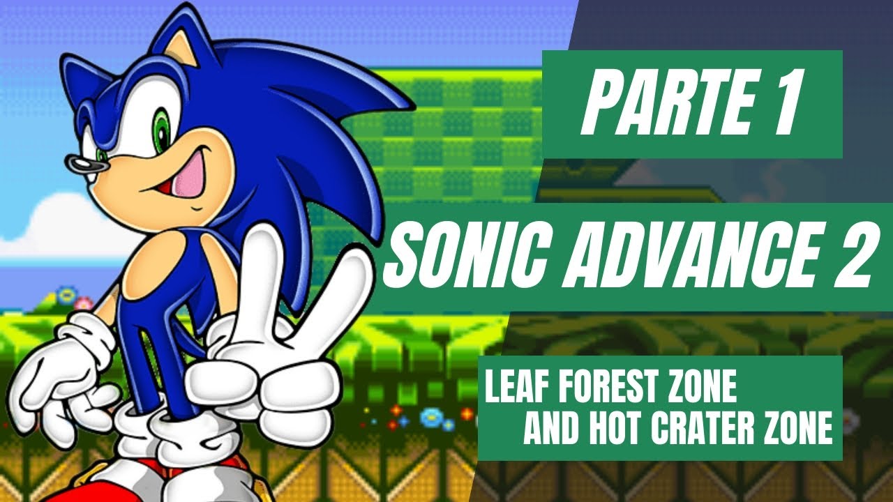 Sonic Advance 2 - Leaf Forest Zone and Hot Crater Zone | Parte 1 - YouTube