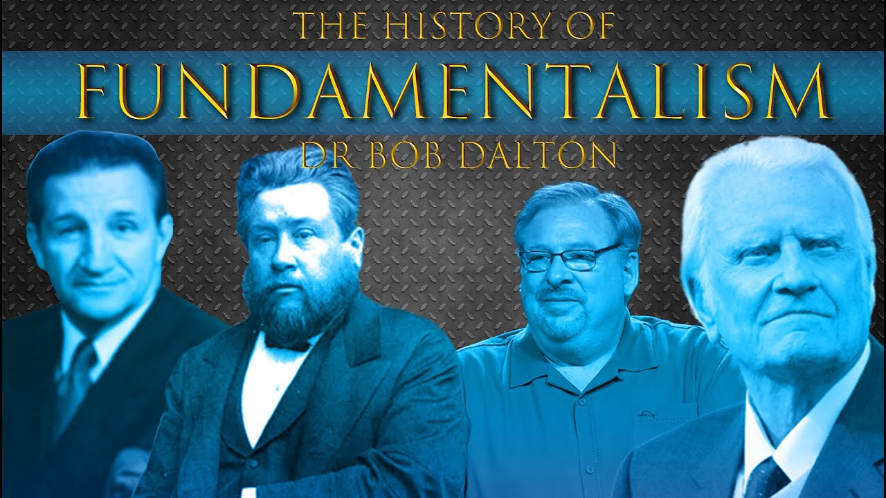 "The History of Fundamentalism" - Dr. Bob Dalton - YouTube