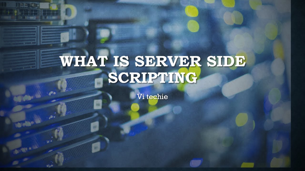 Understanding Server Side Scripting The Backbone Of Dynamic Web