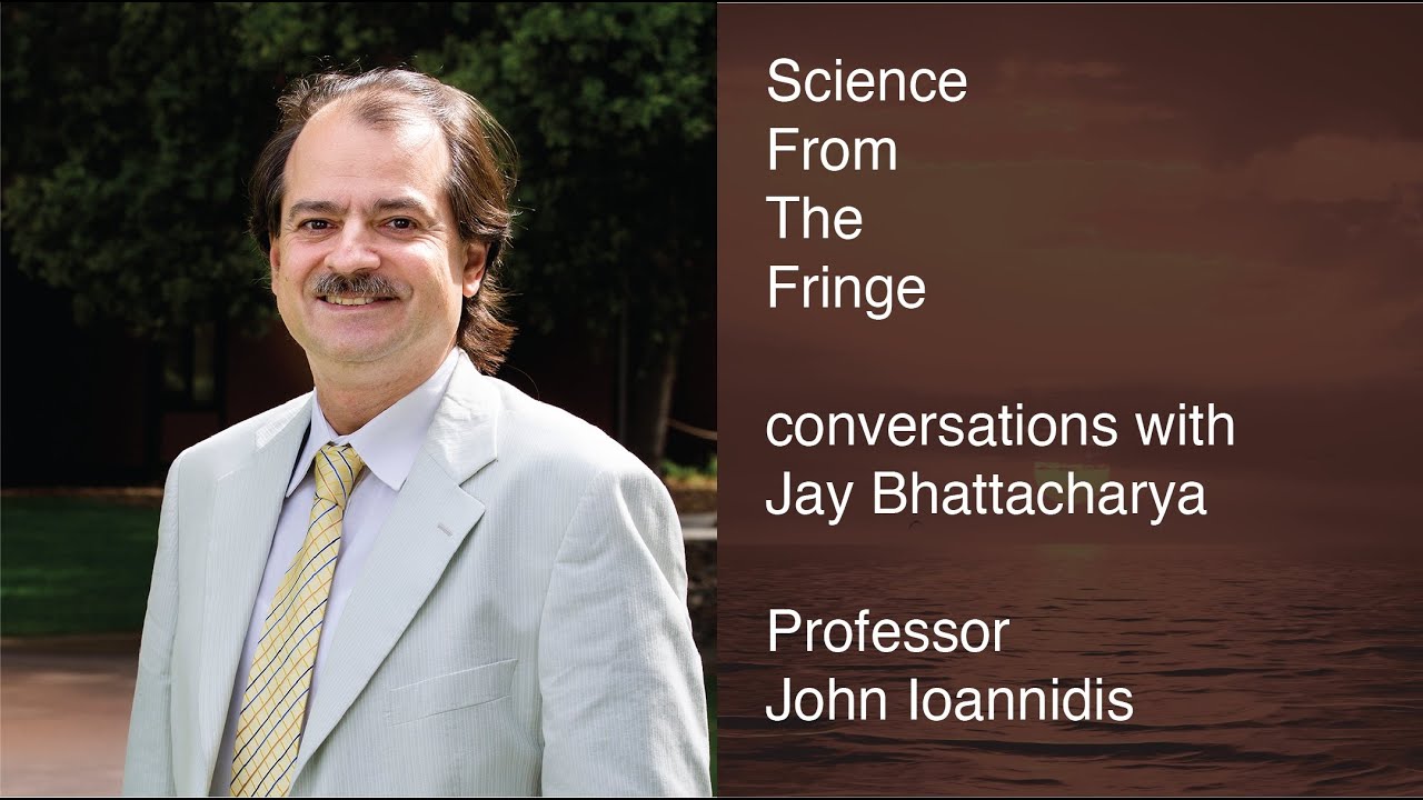 John Ioannidis (Professor, Stanford University) - Conversations with ...