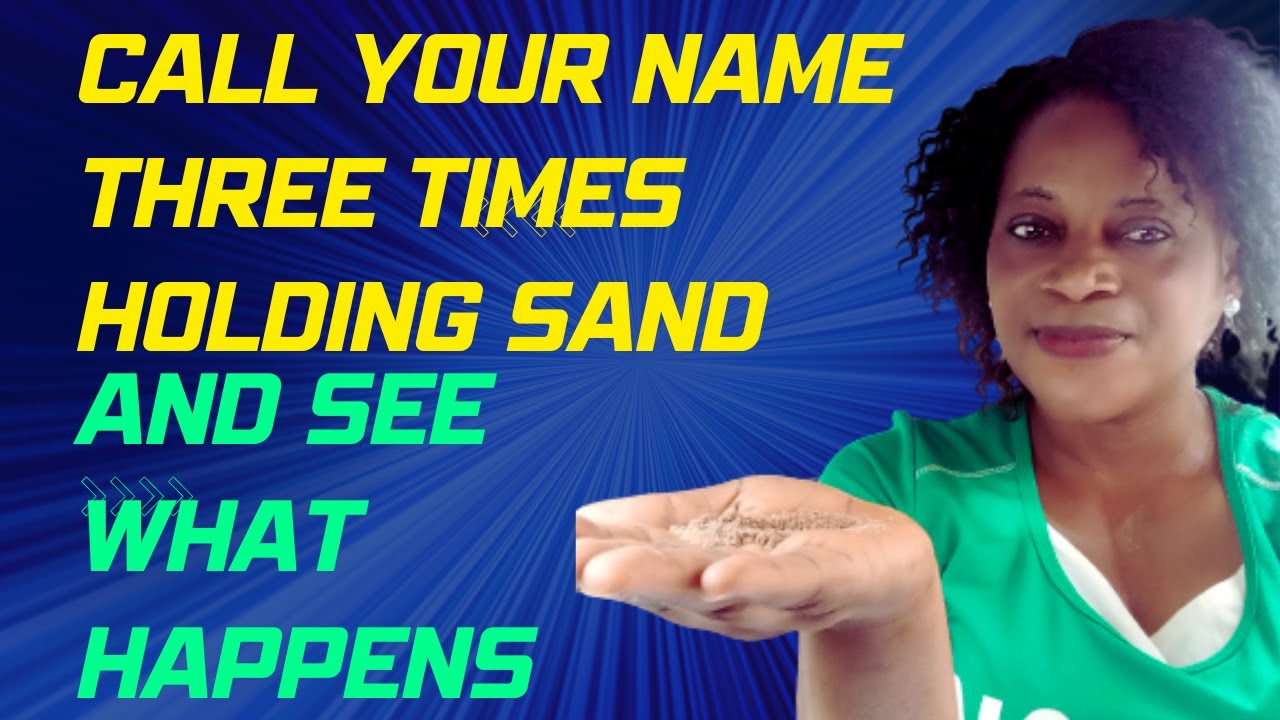 Call your name three times holding sand ,a secret you never know # ...
