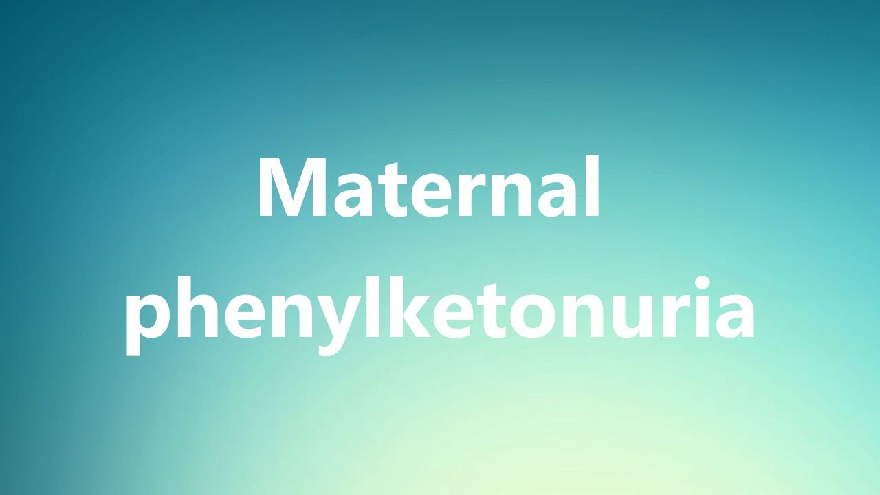 Maternal phenylketonuria - Medical Definition and Pronunciation - YouTube