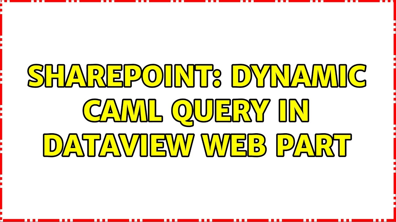Sharepoint Dynamic Caml Query In Dataview Web Part Youtube 7482