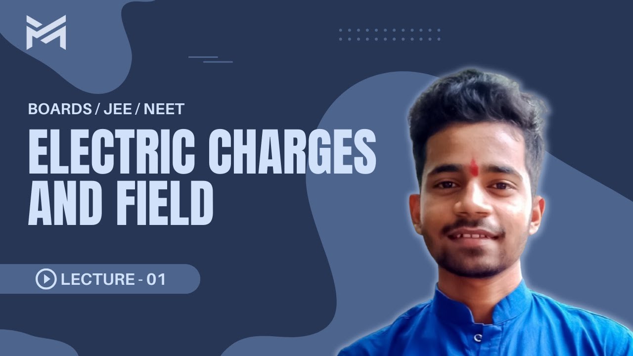 Electric Charges and Field L-01 | Charges and Its Properties | Class 12 ...