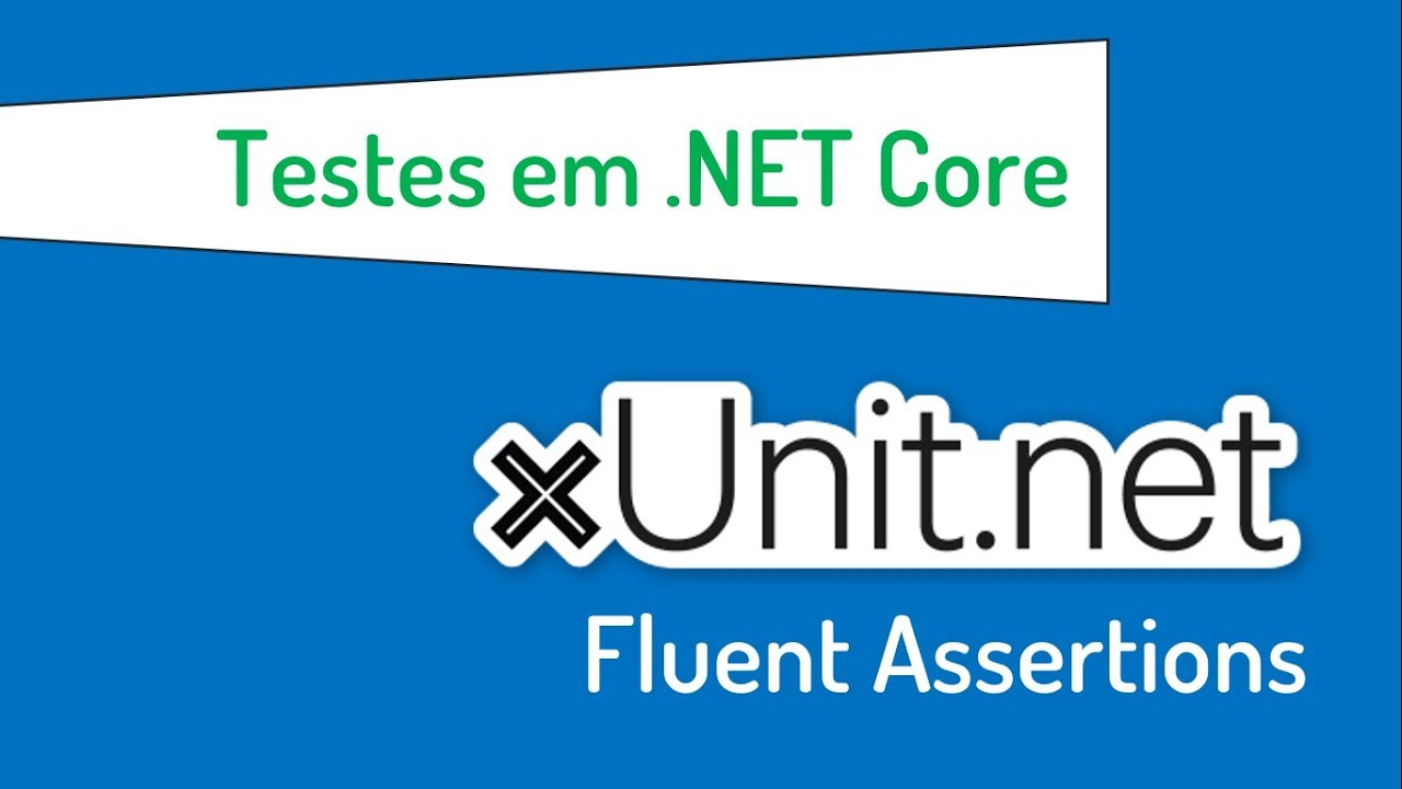 Testes Em Net Core Com Xunit E Fluent Assertions Youtube 1540