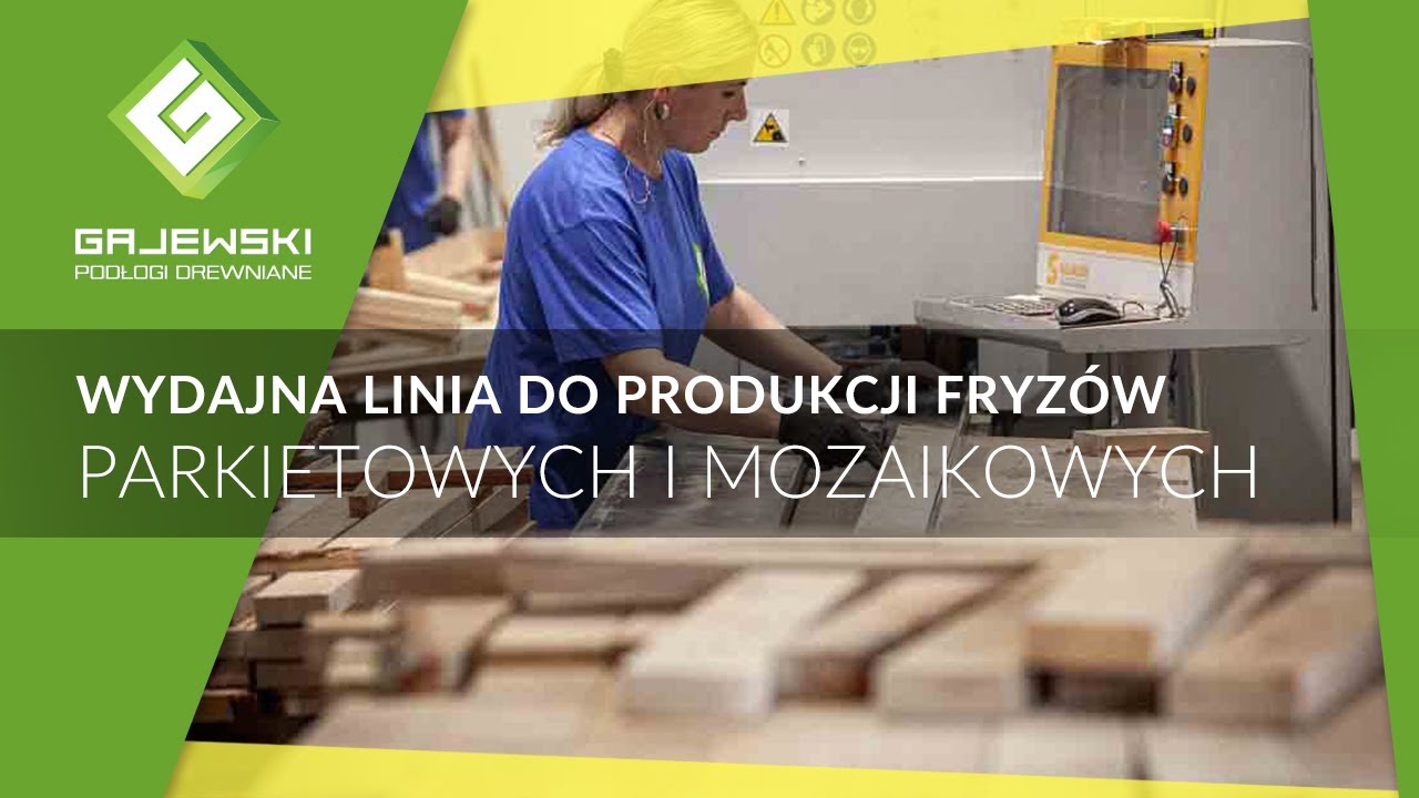 Fryzy parkietowe i mozaikowe, linia produkcyjna, tartak - GAJEWSKI ...