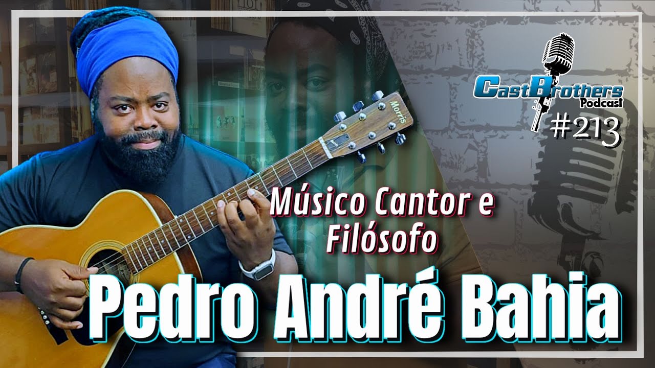 Do Brasil para o mundo PEDRO ANDRÉ BAHIA CastBrothers#213 - YouTube