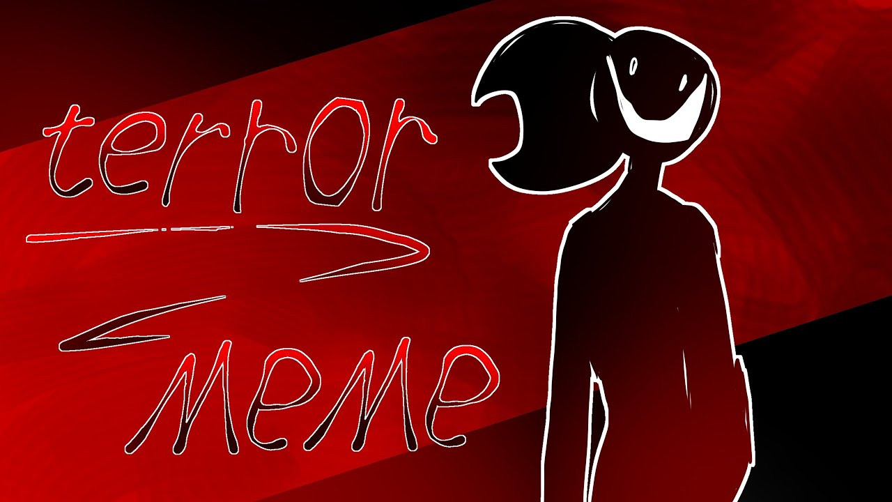 TERROR//animation//MeMe - YouTube