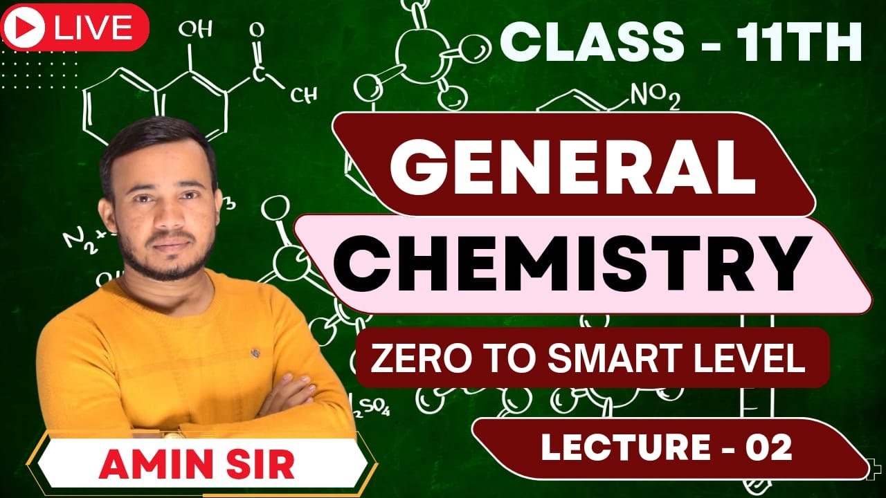 LECTURE 2 | CLASS 11 | GENERAL CHEMISTRY | ZERO LEVEL TO SMART LEVEL ...