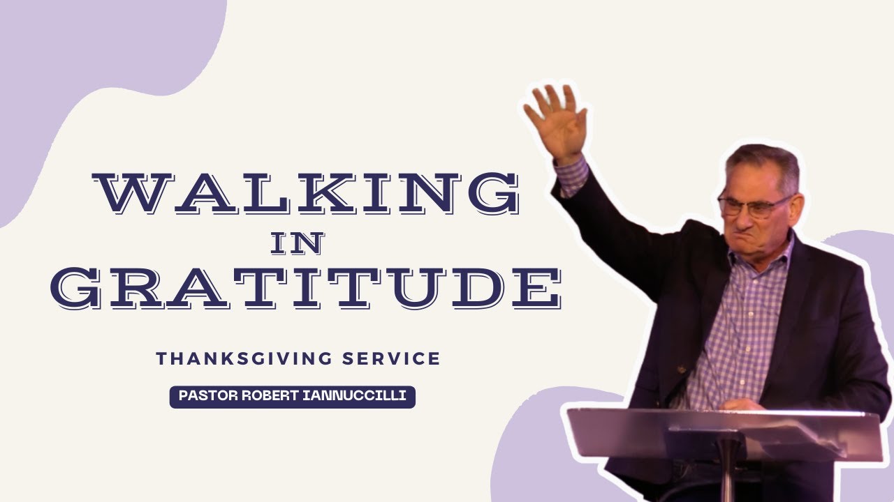 THANKSGIVING: "Walking In Gratitude" - Sunday, 11/24/2024 - YouTube