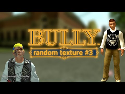 bully ae mod random texture #3 - YouTube