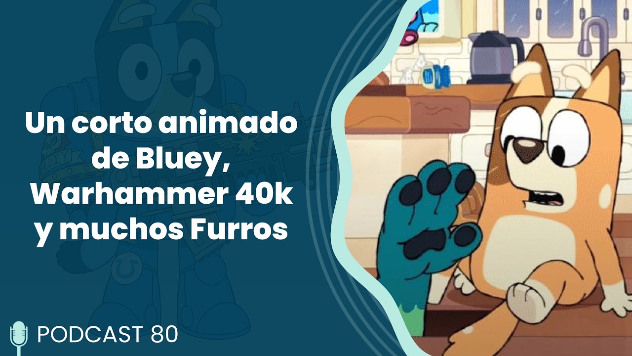 Un corto animado sobre Bluey, Warhammer 40k y Furries | Podcast 80 ...