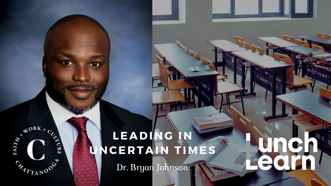 Lunch + Learn Virtual Series: Leading in Uncertain Times - Dr. Bryan ...