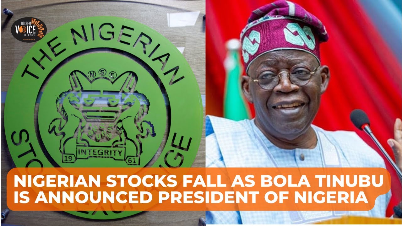 Nigerian Stocks Fall as Bola Tinubu is Announced President of Nigeria ...