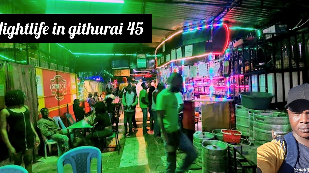 "The real Githurai 45 nightlife experience: The real hustle after the ...