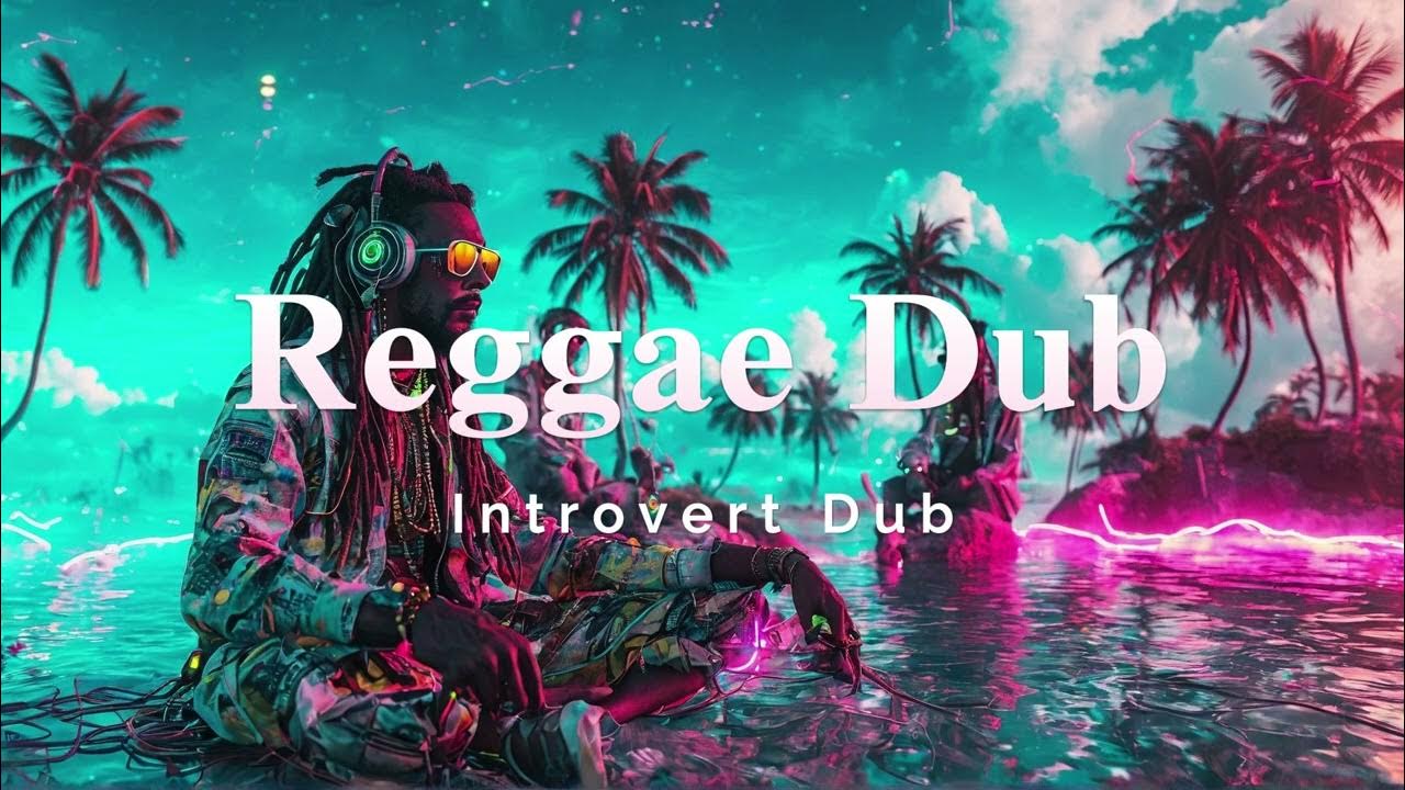 Relaxing Dub Reggae | Peaceful Mix/ Relax/ Study/ Chill/ Instrumentals/ Reggae Music No Vocals ...