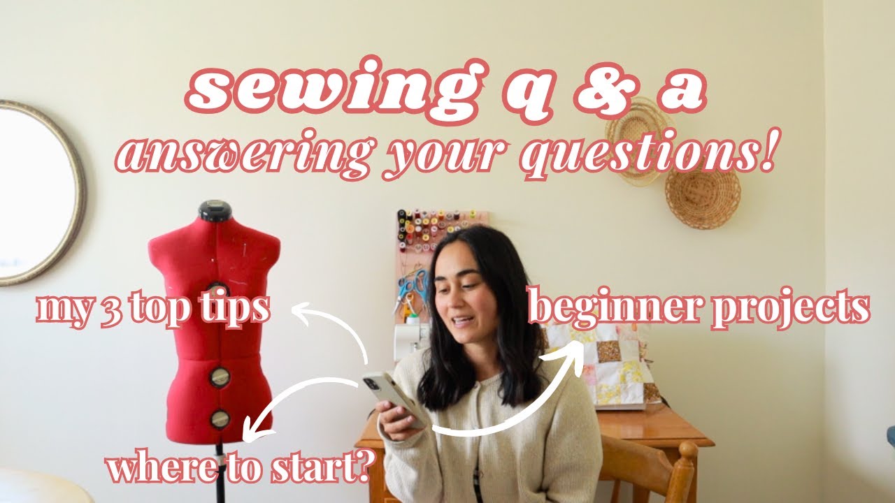 Answering Your Sewing Questions! // What You Need To Know To Start ...
