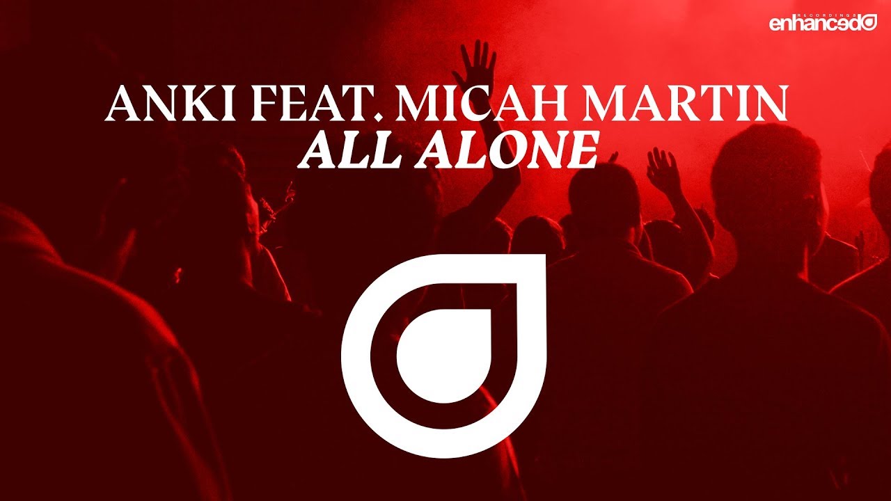 Anki feat. Micah Martin - All Alone [OUT NOW] - YouTube