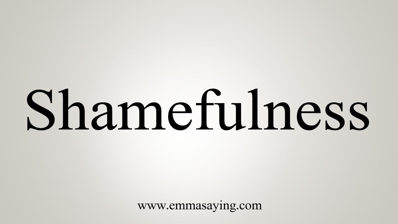 How To Say Shamefulness - YouTube