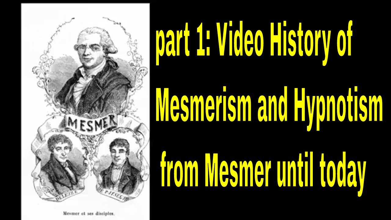 part 1: Video History of Mesmerism and Hypnotism from Mesmer until ...