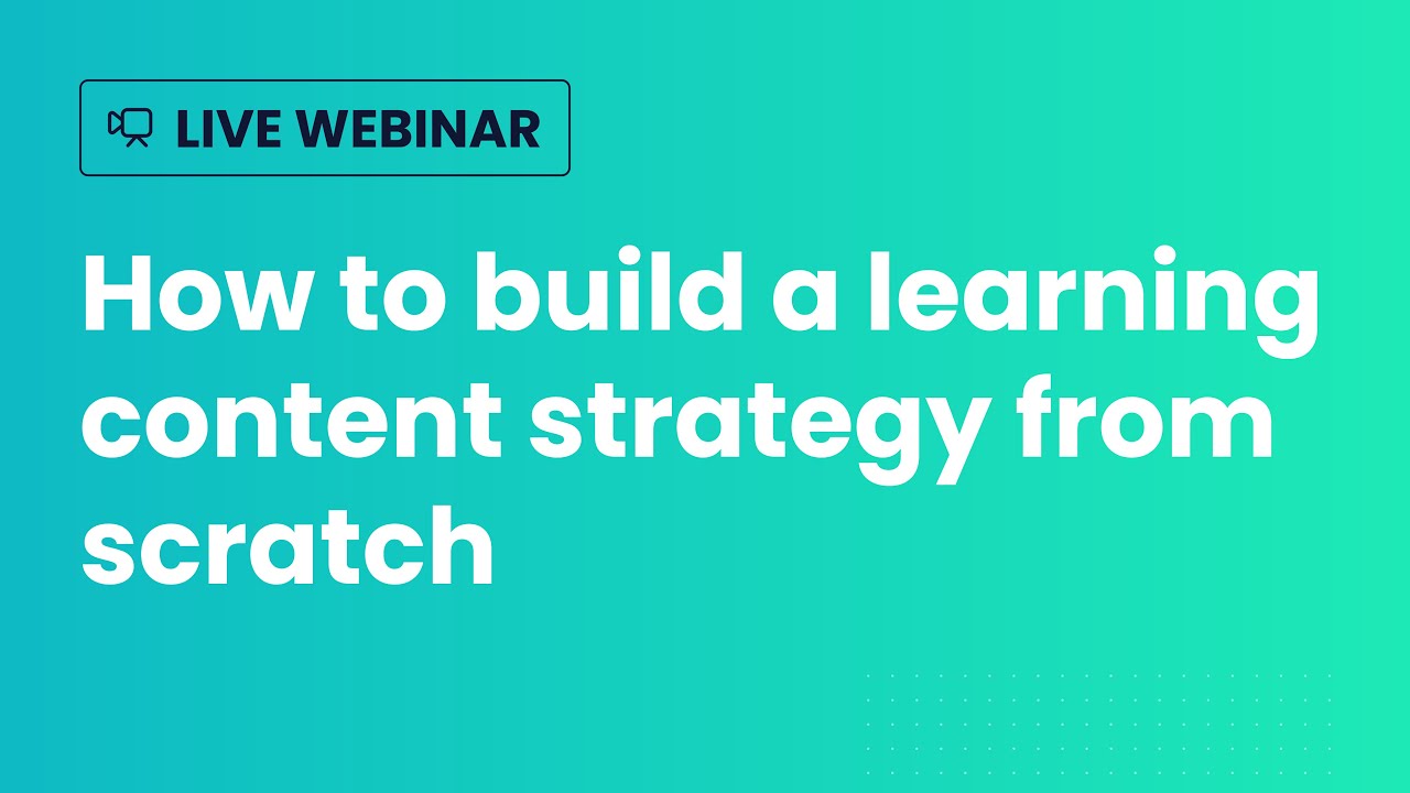 Webinar - How to build a learning content strategy from scratch - YouTube