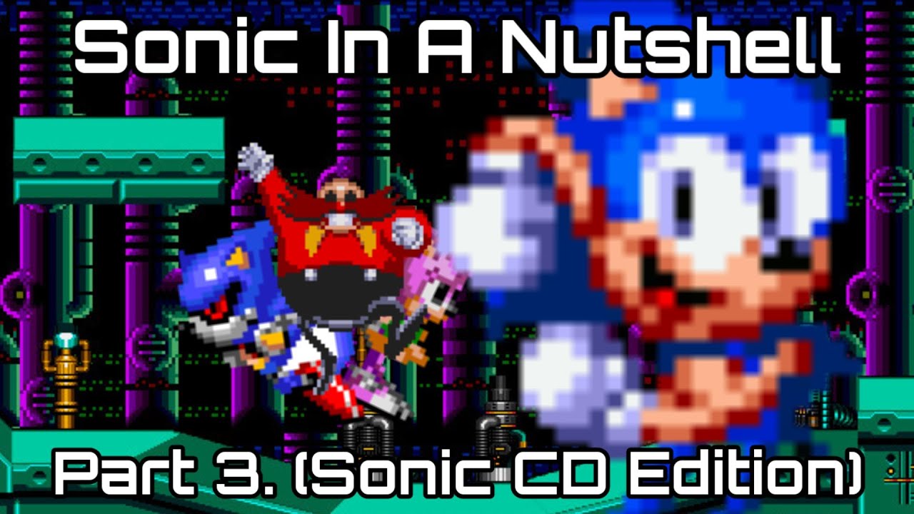 Sonic In A Nutshell Part 3. @InsertQuarterPlz (Sonic CD Edition) - YouTube