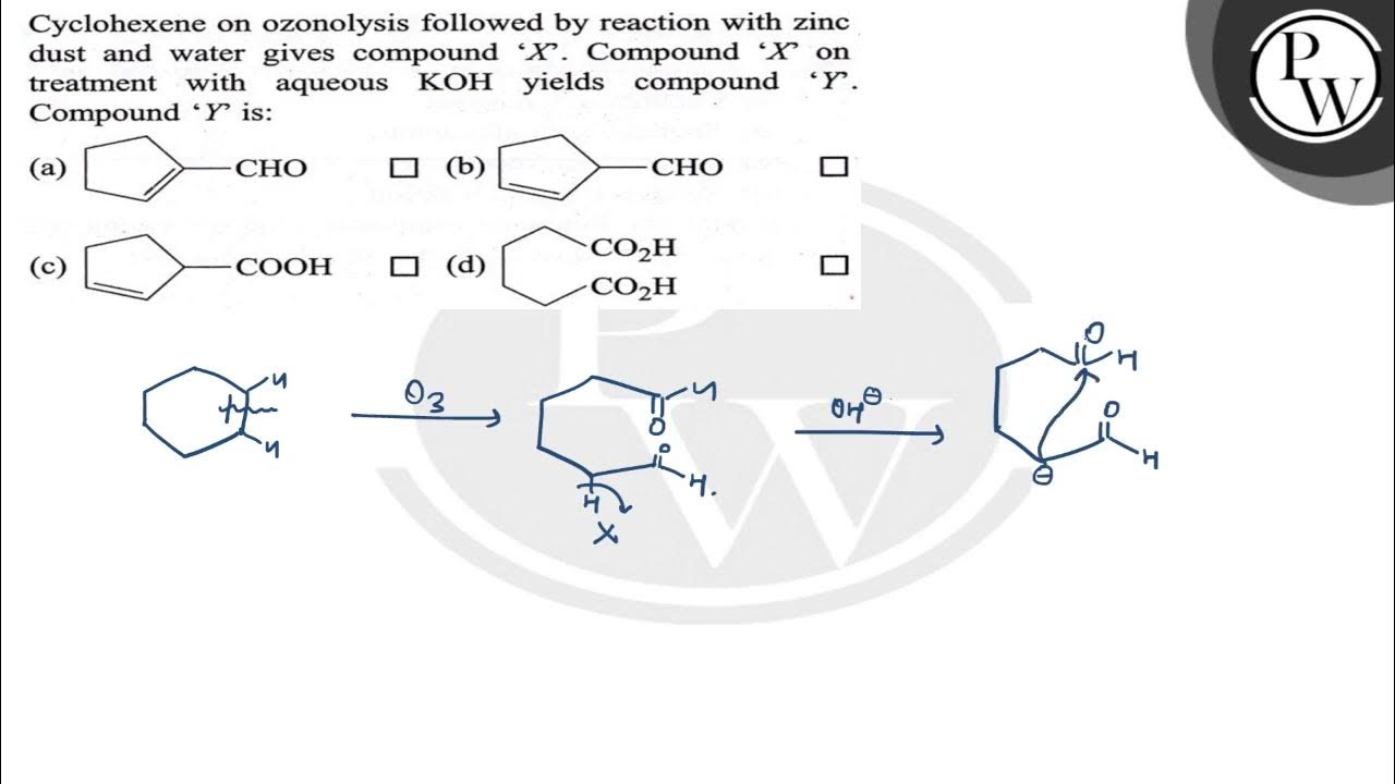 Cyclohexene on ozonolysis followed by reaction with zinc dust and water gives compound ' X ...