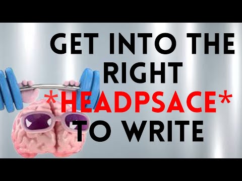 How to Get into the Right Headspace to Write Part 2 | Writing Mindset Tips from an English ...