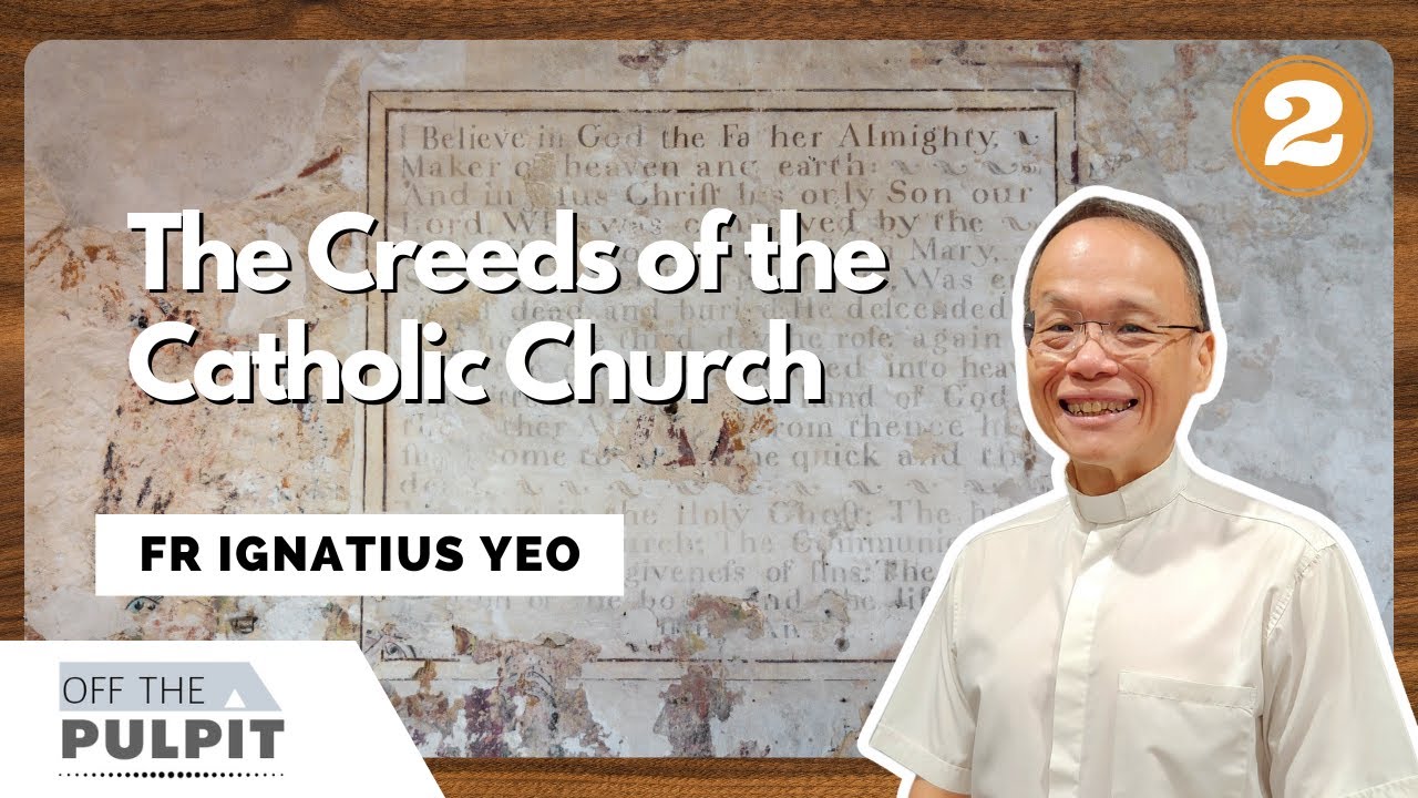 The Creeds of the Catholic Church (Part 2) with Fr Ignatius Yeo - YouTube
