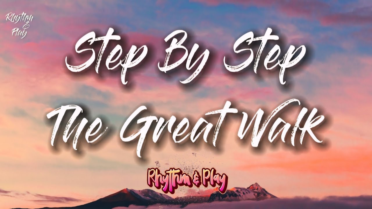 Step By Step - The Great Walk (Official Song Lyrics) - YouTube