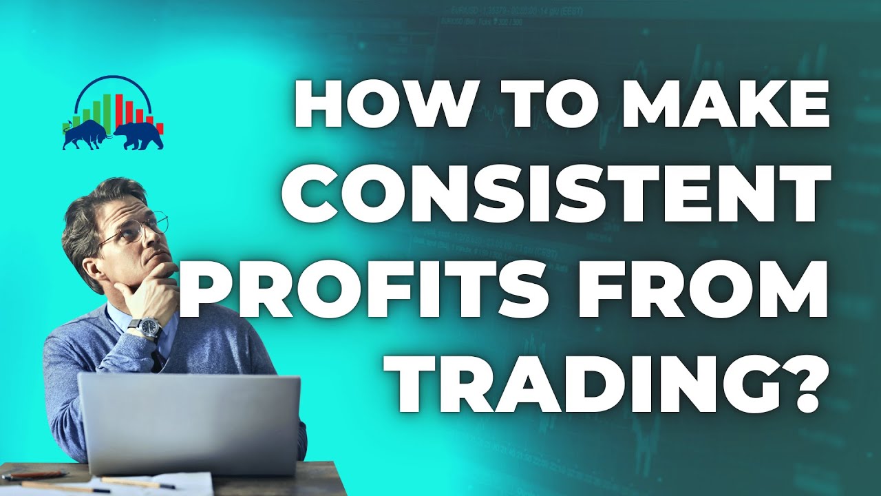 How To Make Consistent Profits From Trading - YouTube