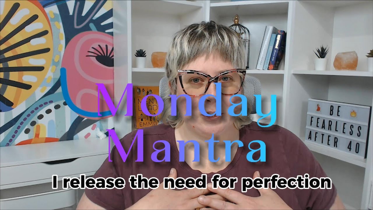 Monday Mantra: I Release the Need for Perfection - YouTube