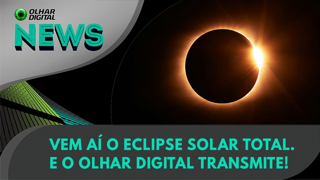 Ao Vivo | Vem aí o eclipse solar total. E o Olhar Digital transmite ...