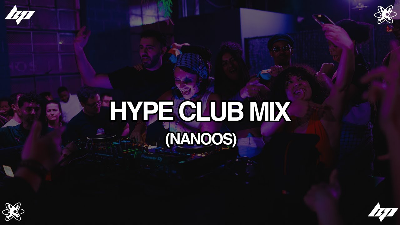 HYPE CLUB MIX | DJ NANOOS | Big Pink - Detroit, MI (MASHUP & REMIXES OF ...